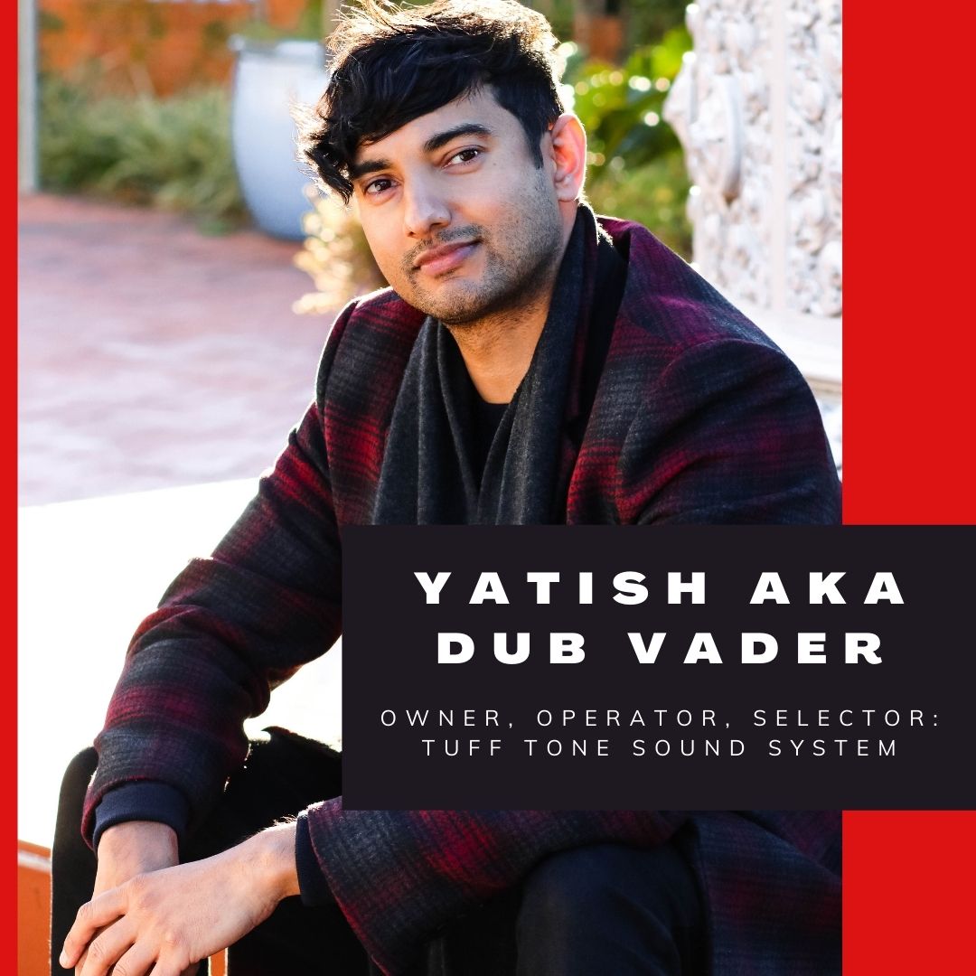 Yatish aka Dub Vader: owner, operator, selector of Tuff Tone Sound ...